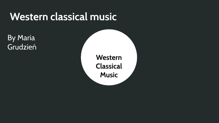 Western Classical Music Chronological chart by Maria Grudzien on Prezi
