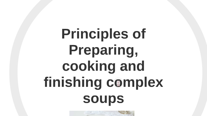 Unit 344 - principles of preparing, cooking and finishing complex soups ...