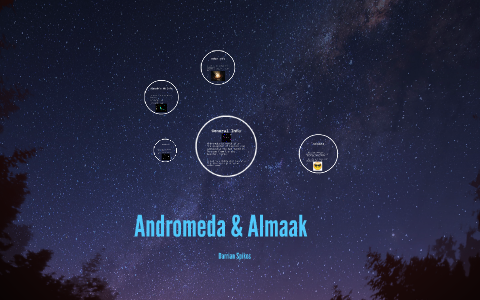 Andromeda & Almaak by Darrian Spikes on Prezi