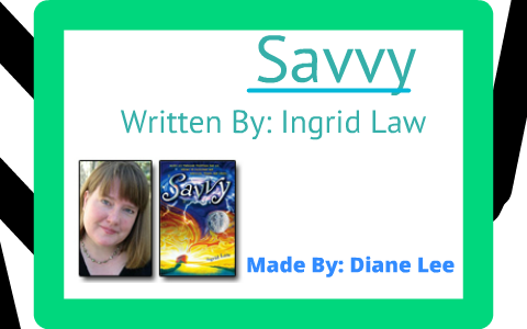 Savvy by: Ingrid Law by Diane Lee on Prezi