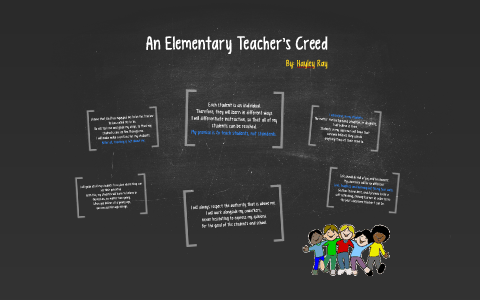 An Elementary Teacher's Creed by Hayley Ray on Prezi