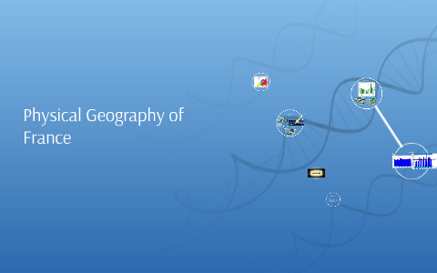 Physical Geography of France by Henry Gaines on Prezi