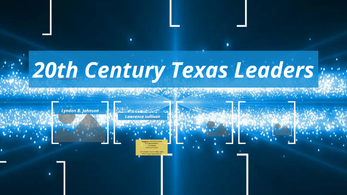 20th Century Texas Leaders by the unicorns on Prezi