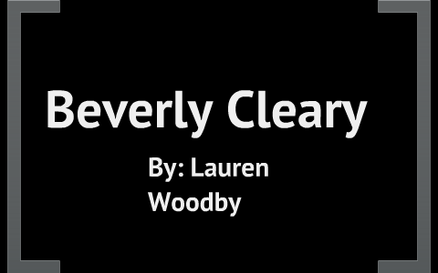 Beverly Cleary Biography by Lauren Woodby on Prezi