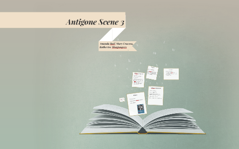 Antigone Scene 3 by Katherine Montgomery on Prezi