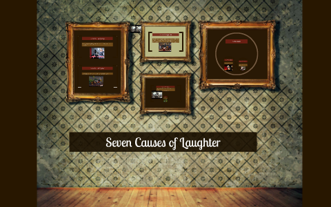 Seven Causes of Laughter by Kara Kindall on Prezi