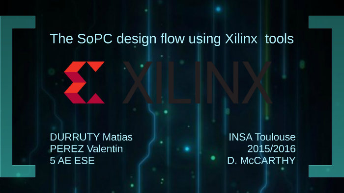 The SopPC design flow using Xilinx tools by Matias Durruty on Prezi