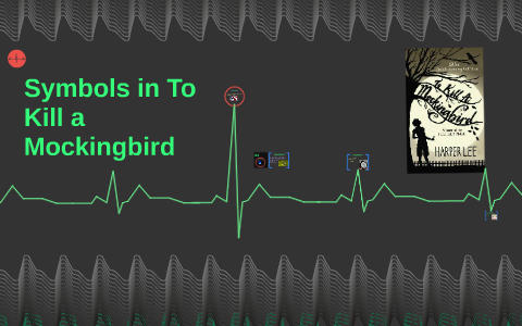 Symbols in To Kill a Mockingbird by Victoria Guaragno on Prezi