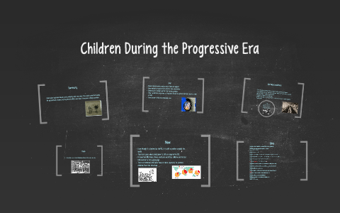 Children During the Progressive Era by Heather Koch on Prezi