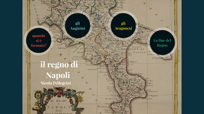 Il Regno di Napoli by Nicola Pellegrini on Prezi