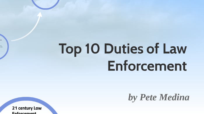 Top 10 Duties of Law Enforcement by Pete Medina on Prezi Top 10 Duties of Law Enforcement by Pete Medina on Prezi