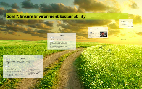 Goal 7: Ensure Environment Sustainability by Karli Baker on Prezi