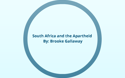 South Africa and the Apartheid by Brooke Gallaway on Prezi