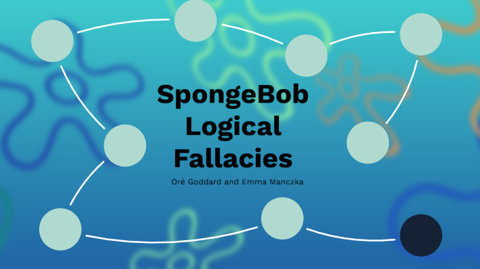 Logical Fallacies SpongeBob by emma manczka on Prezi