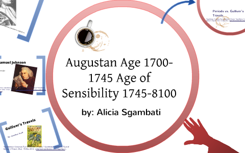 Augustan Age 1700-1745 Age of Sensibility 1745-8100 by Erin Sikora on Prezi