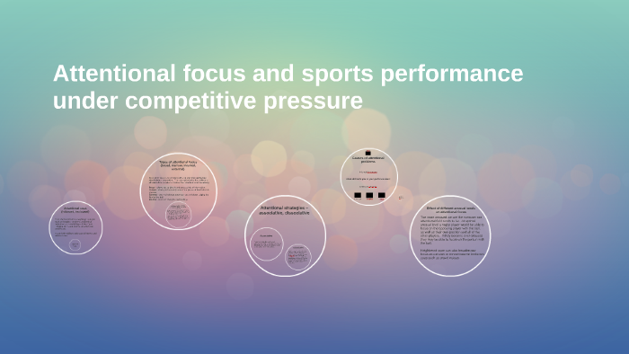 Arousal - Attentional focus and sports performance under competitive ...