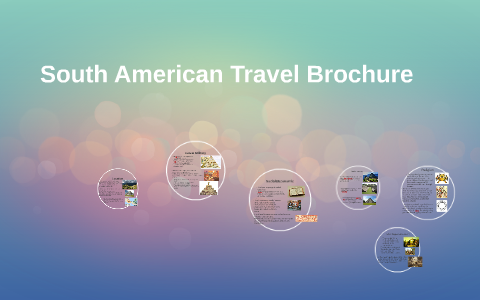 South American Travel Brochure by Jasmine Gonzalez on Prezi
