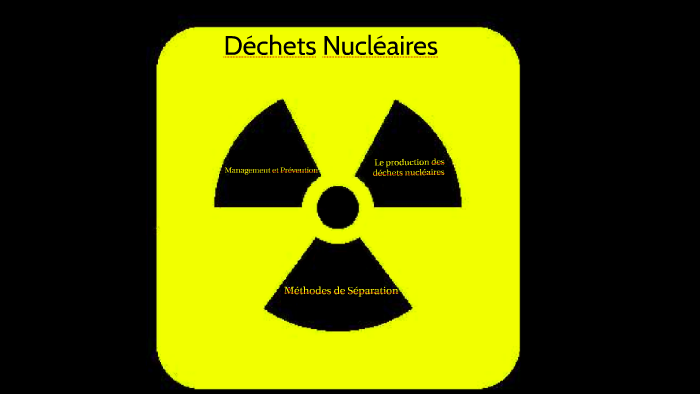 Déchets Nucléaires by Isaac Stevenson on Prezi Next