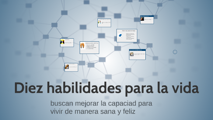 Diez habilidades para la vida by marcela quiros on Prezi