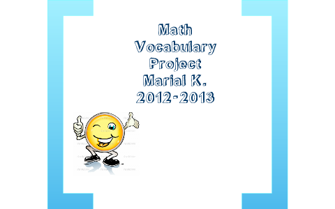 Math Vocabulary Project by Marial K on Prezi