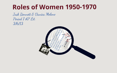 Women's Changing Roles: 1950-1960, 1960-1970 by DANICA MELONE on Prezi