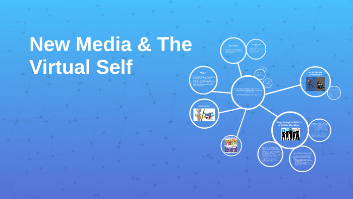 New Media & The Virtual Self by Sarah Dean on Prezi
