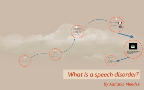 What is a speech disorder? by Adriana Mendez on Prezi
