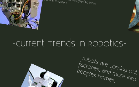 Current Trends in Robotics by Randy Sorensen on Prezi