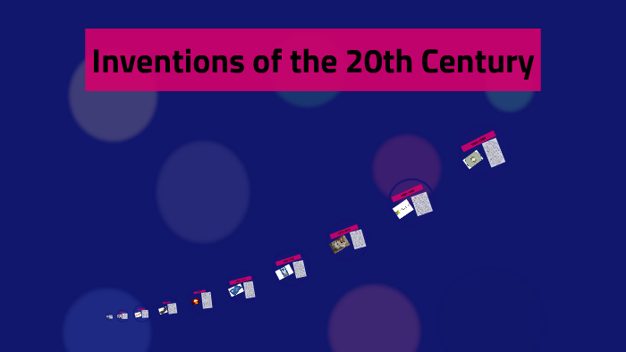 Inventions of the 20th Century by sjs workgroup on Prezi