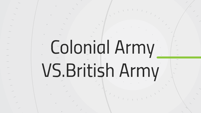 British Army VS. Colonial Army by Brian Dimmins on Prezi