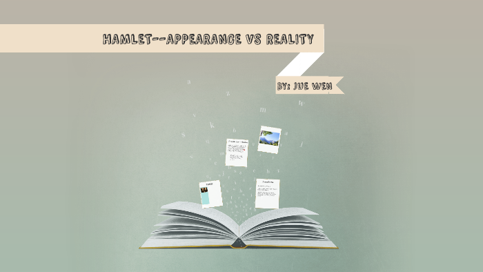 HAMLET--APPEARANCE VS REALITY by Jue Wen on Prezi