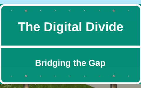 The Digital Divide: Bridging the Gap by Karen Ayers on Prezi