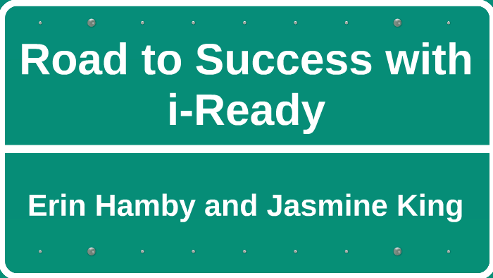Road to Sucess with i-ready by Erin Hamby on Prezi