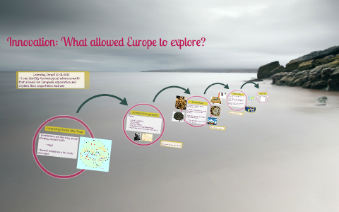 Innovation: What allowed Europe to explore? by Joey Moree on Prezi
