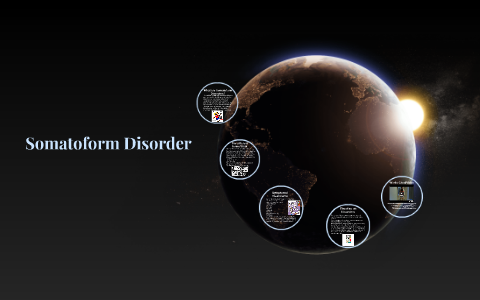 Somatoform Disorder by Myanah Pierre-Louis on Prezi
