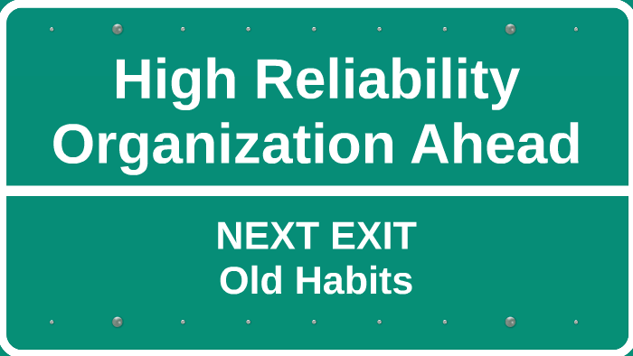 High Reliability Organization Ahead by Jennifer Sipert on Prezi