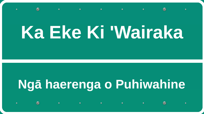 Ka Eke Ki 'Wairaka by Hinemoana Te Aowera on Prezi