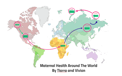 Maternal Health Around The World by tiarra ward on Prezi