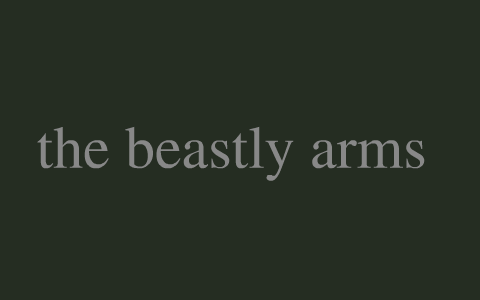 The beastly arms by audrey lamb on Prezi