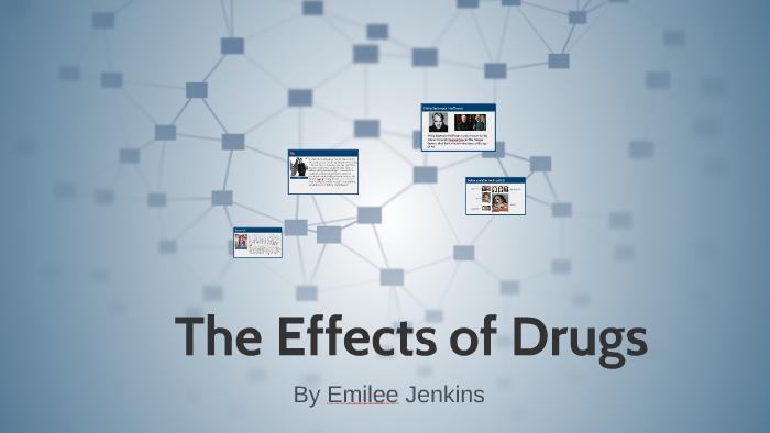 The Effects of Drugs by Emilee Jenkins on Prezi