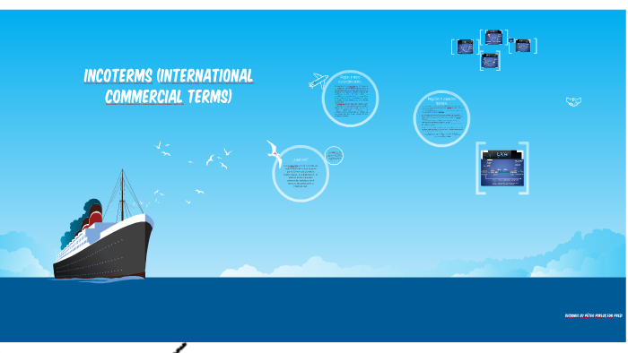 incoterms (iNTERNATIONAL COMMERCIAL TERMS) by Shaaron Caballero on Prezi