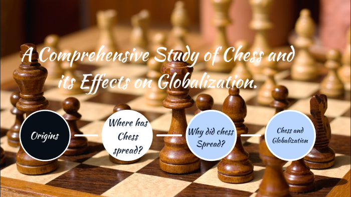A Comprehensive Study of Chess and its Effects on Globalization by Drew ...