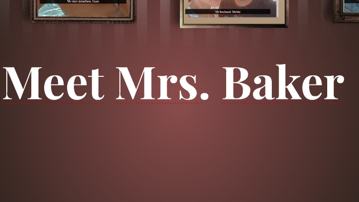 Meet Mrs. Baker by Amy Reesor on Prezi