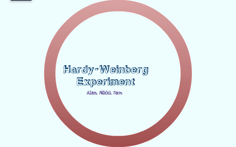 Hardy-Weinberg Experiment by Sam Amey on Prezi