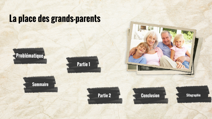 La place des grands-parents by Maxime Hubert on Prezi