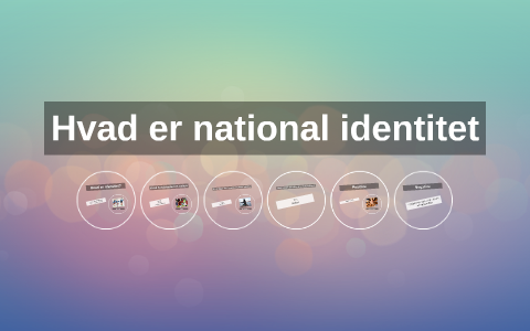 Hvad er national identitet by Heidi Jensen on Prezi