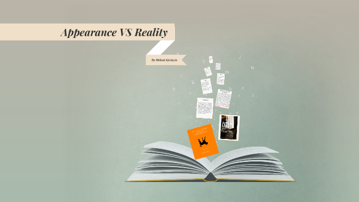 Appearance VS Reality by Heleni K on Prezi