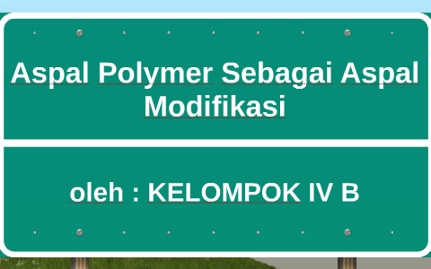 Aspal Polymer Sebagai Aspal Modifikasi by Randy Ariussanto on Prezi