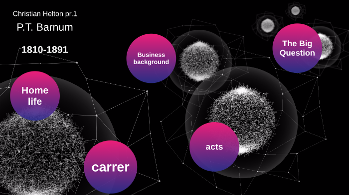 P.T. Barnum's greatest show on earth by christian helton on Prezi