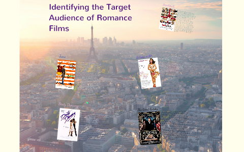 Identifying the Target Audience of Romance Films by Marcia Wiggins on Prezi